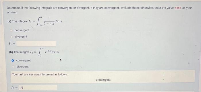 Solved Determine if the following integrals are convergent | Chegg.com