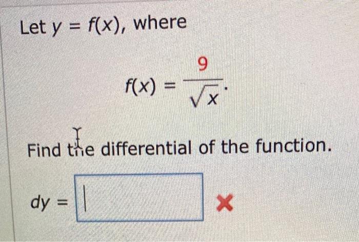 Solved Let Y F X Where F X X9 Find Tite Differential Of
