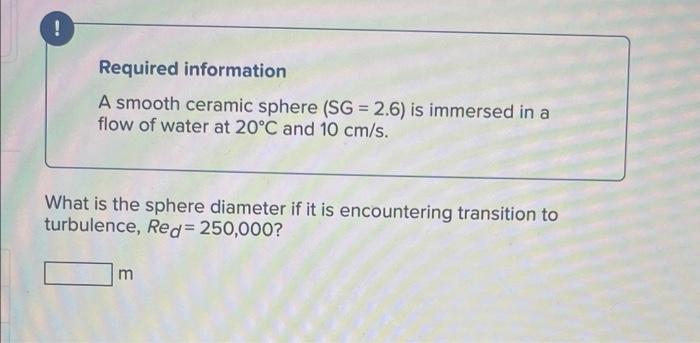 Solved Required information A smooth ceramic sphere (SG=2.6) | Chegg.com