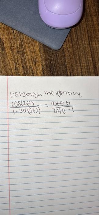 Solved Establish the identity. 1−sin(2θ)cos(2θ)=cotθ−1cotθ+1 | Chegg.com