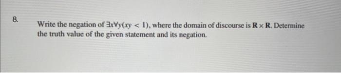 Solved Write the negation of ∃x∀y(xy