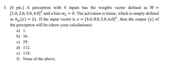 Solved 3. [6 pts.] A perceptron with 4 inputs has the | Chegg.com