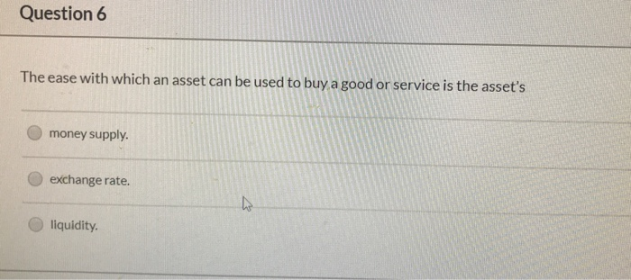 Solved the ease with which an asset can be used to buy a | Chegg.com