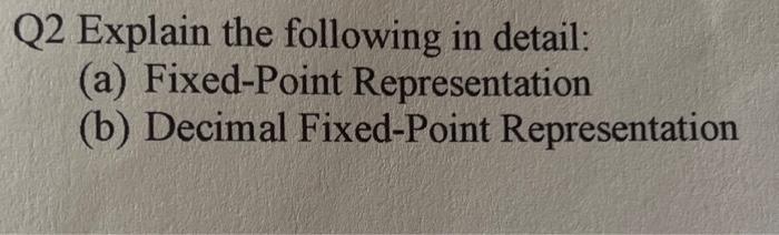 Solved Q2 Explain the following in detail: (a) Fixed-Point | Chegg.com