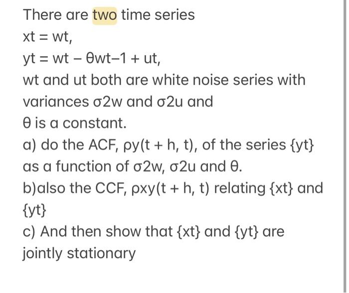 Solved There are two time series xt=wt,yt=wt−θwt−1+ut, wt | Chegg.com