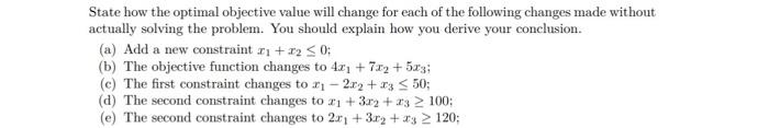 Solved State how the optimal objective value will change for | Chegg.com
