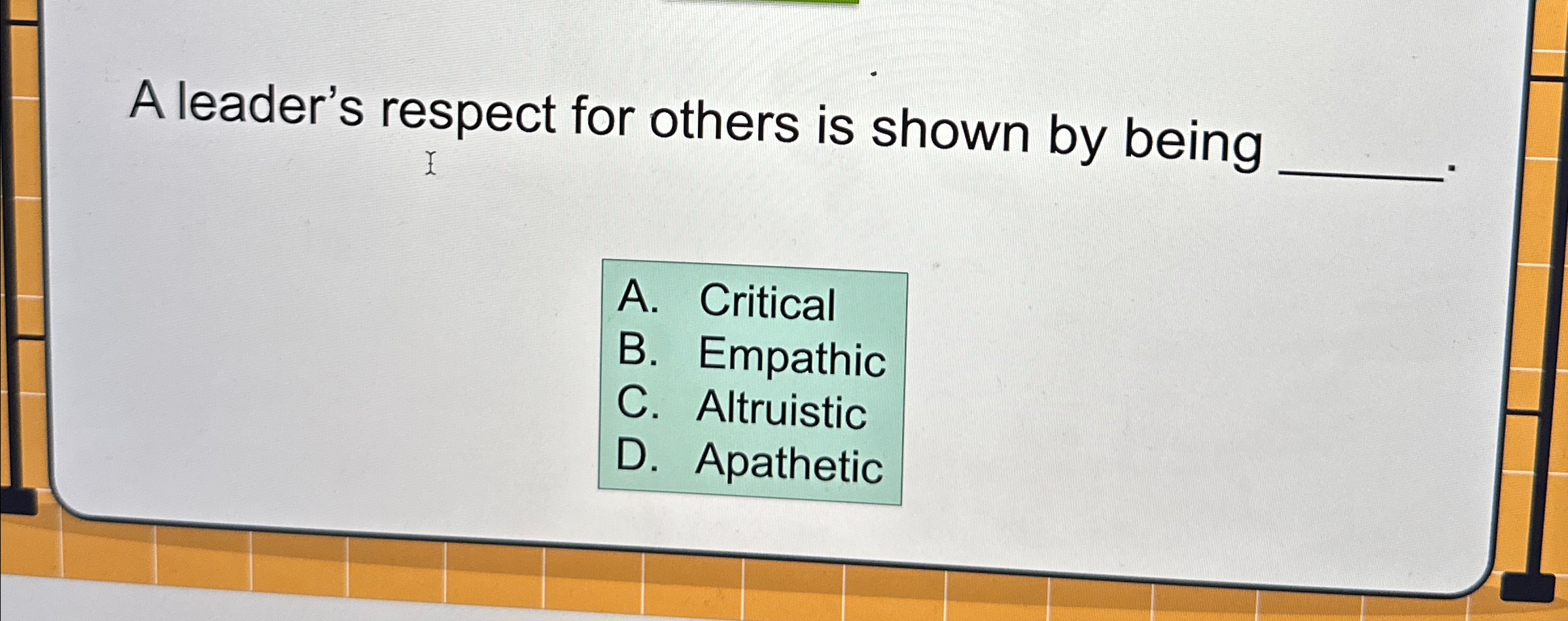 Solved A leader's respect for others is shown by beingA. | Chegg.com