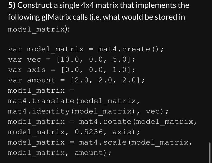 Solved 5) Construct a single 4×4 matrix that implements the | Chegg.com