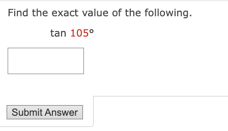 Solved Find the exact value of the following.tan105° | Chegg.com