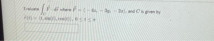 Solved Evaluate ∫CF⋅dr where F= −4z,−3y,−2x) | Chegg.com