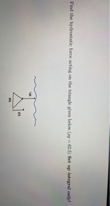 Solved Find the hydrostatic force acting on the triangle | Chegg.com