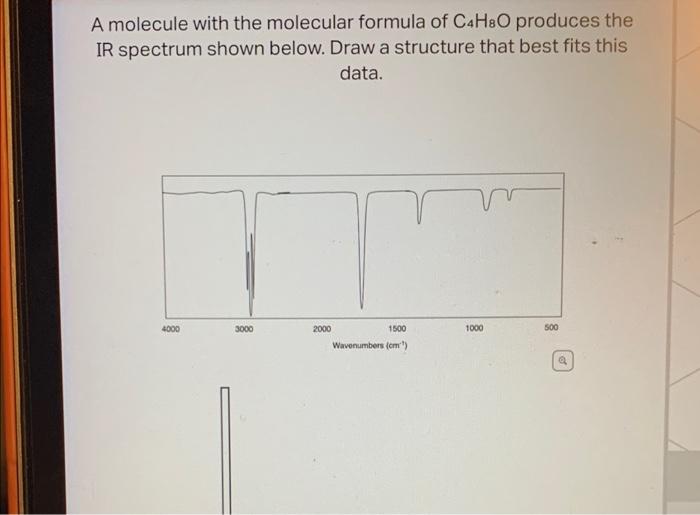 Solved A molecule with the molecular formula of C4H8O | Chegg.com