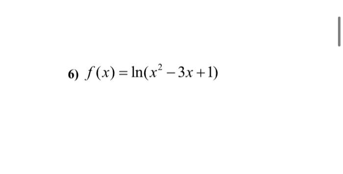 Solved f(x)=ln(x2−3x+1) | Chegg.com
