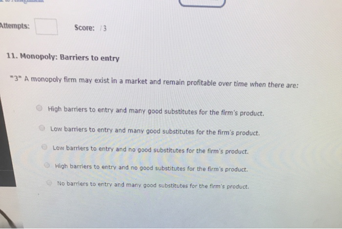 Solved 11. Monopoly: Barriers to entry *3A monopoly firm may | Chegg.com