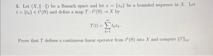 Solved 5. Let (X,∥⋅∥) be a Banach space and let x={xk} be a | Chegg.com