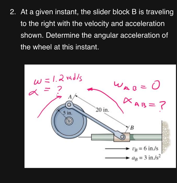 Solved 2. At a given instant, the slider block B is | Chegg.com