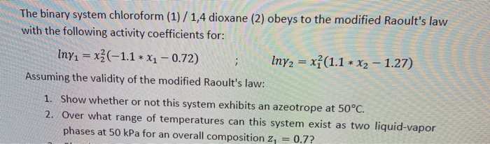 Solved The binary system chloroform (1)/1,4 dioxane (2) | Chegg.com