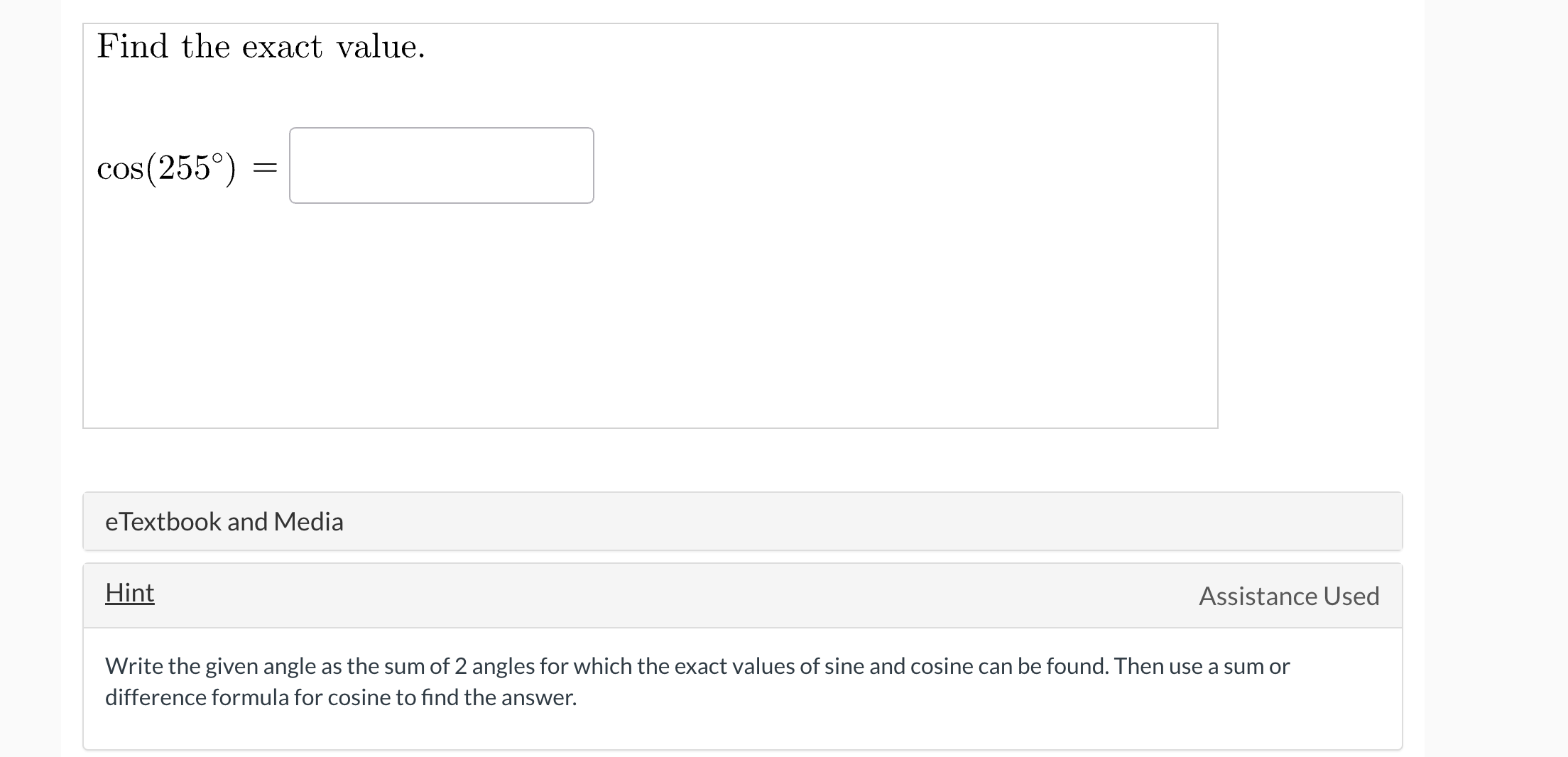 Solved Find the exact value.cos(255°)=HintWrite the given | Chegg.com