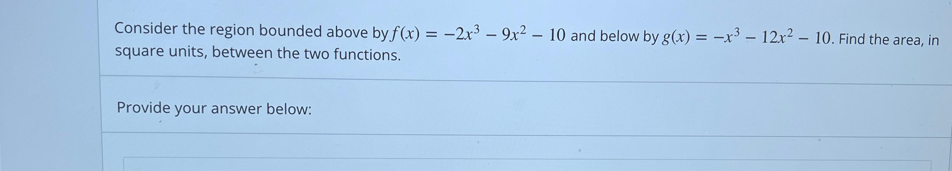Consider the region bounded above by f(x)=-2x3-9x2-10 | Chegg.com