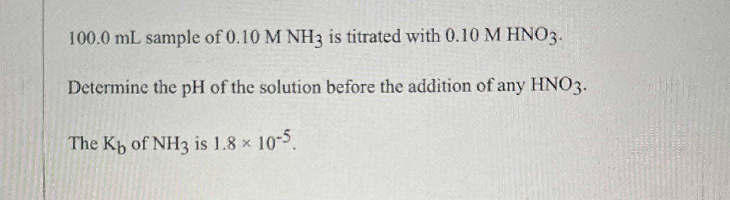 Solved 100.0 ﻿mL sample of 0.10MNH3 ﻿is titrated with | Chegg.com