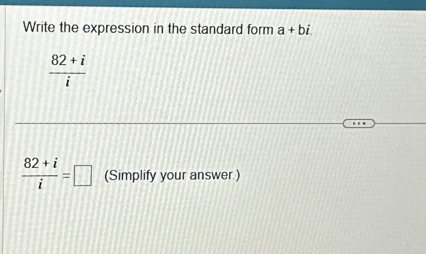 Solved Write the expression in the standard form a +bi | Chegg.com
