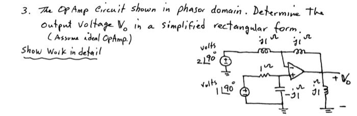 Solved 3. The Op Amp Circuit shown in phasor domain. | Chegg.com