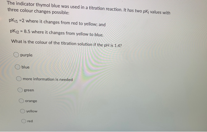 Solved The indicator thymol blue was used in a titration | Chegg.com
