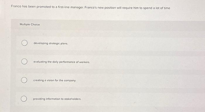 Solved Franco has been promoted to a first-line manager. | Chegg.com
