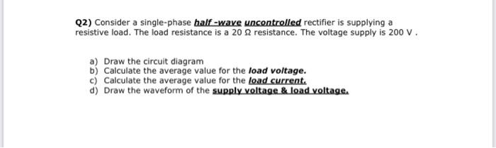 Solved Q2) Consider a single-phase half-wave uncontrolled | Chegg.com