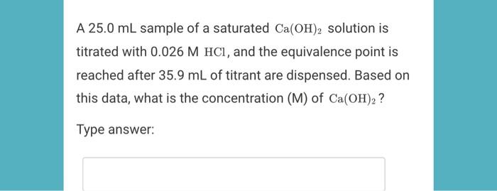 Solved A 25.0 mL sample of a saturated Ca(OH)2 solution is | Chegg.com