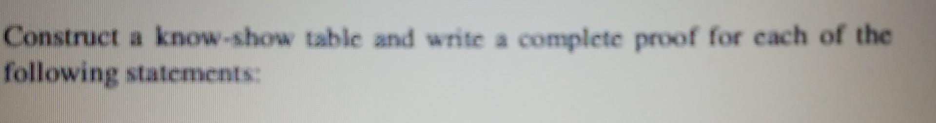 Solved Construct a know-show table and write a complete | Chegg.com