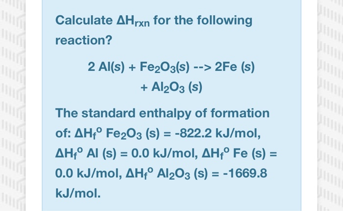 Solved Calculate AHrxn for the following reaction? 2 Al(s) + | Chegg.com