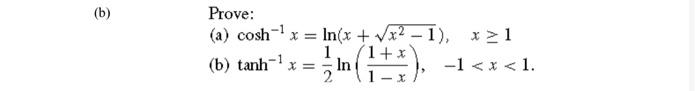 Solved (b) Prove: (a) cosh−1x=ln(x+x2−1),x≥1 (b) | Chegg.com