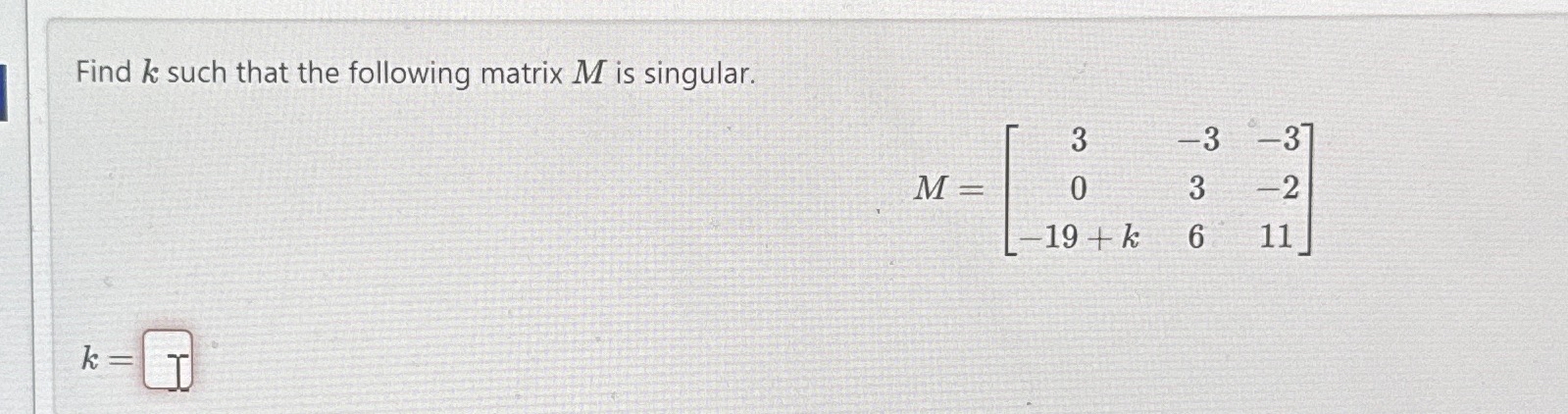 Solved Find k ﻿such that the following matrix M ﻿is | Chegg.com