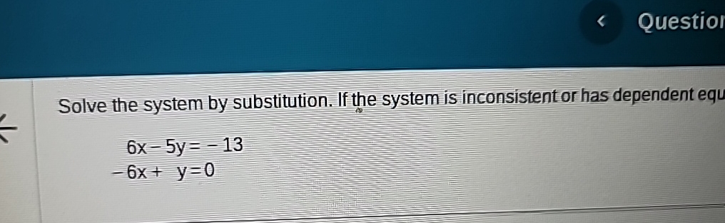 Solved QuestiolSolve the system by substitution. If the | Chegg.com