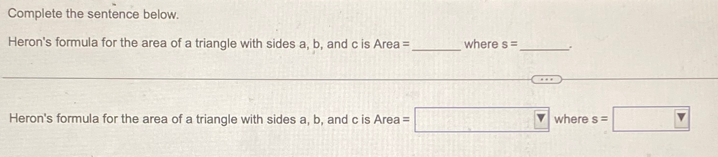 Solved Complete the sentence below.Heron's formula for the | Chegg.com