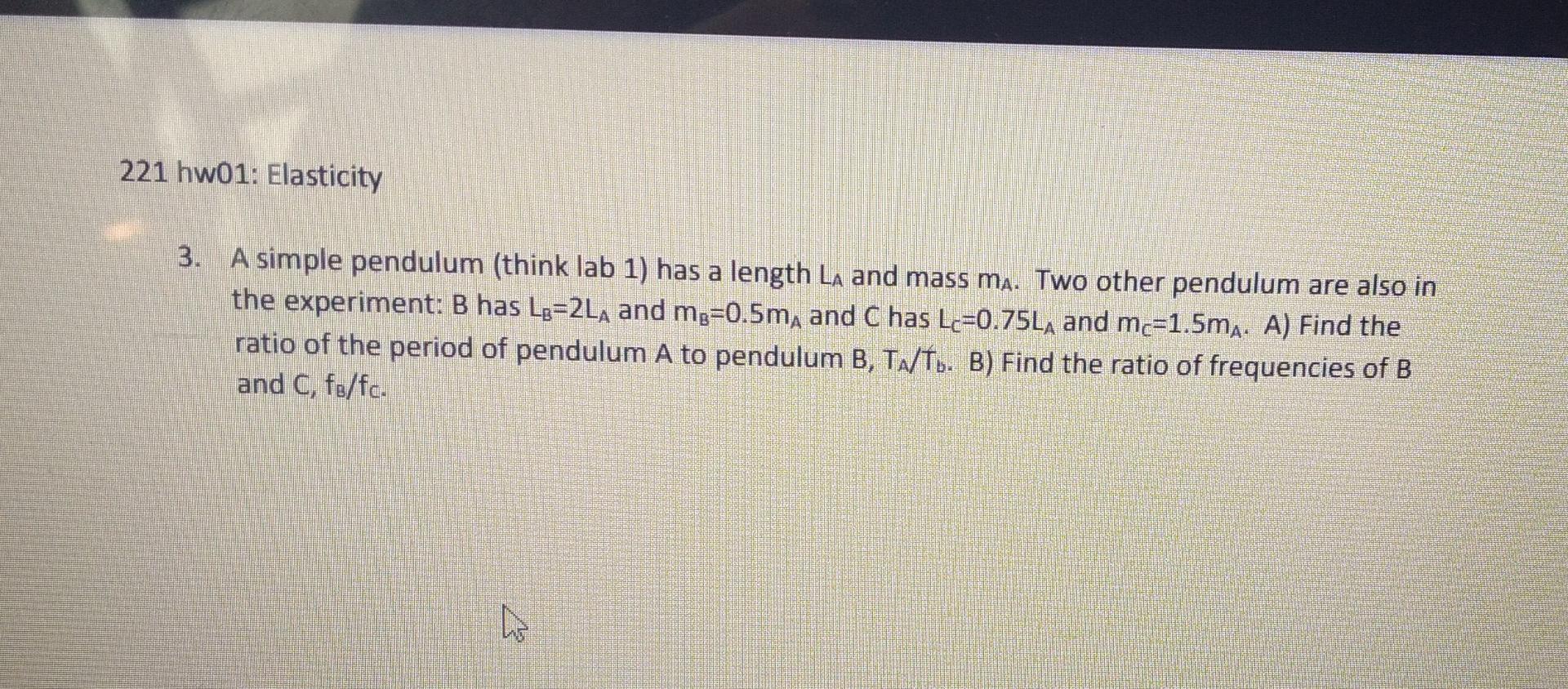 Solved 221 hw01: Elasticity 3. A simple pendulum (think lab | Chegg.com