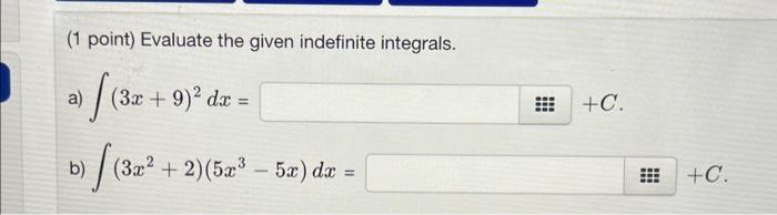 Solved 1 point) Evaluate the given indefinite integrals. | Chegg.com