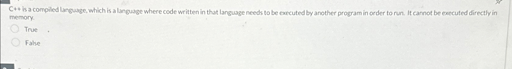 Solved C++ ﻿is a compiled language, which is a language | Chegg.com