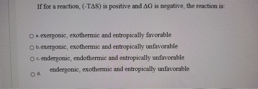 Solved If for a reaction, (-TAS) is positive and AG is | Chegg.com