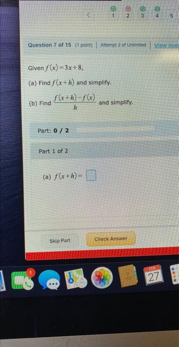 Solved Given f(x)=3x+8 (a) Find f(x+h) and simplify. (b) | Chegg.com