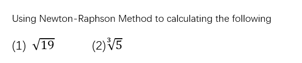 Solved Using Newton-Raphson Method to calculating the | Chegg.com