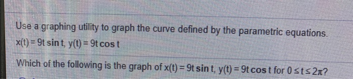 Solved Use a graphing utility to graph the curve defined by | Chegg.com