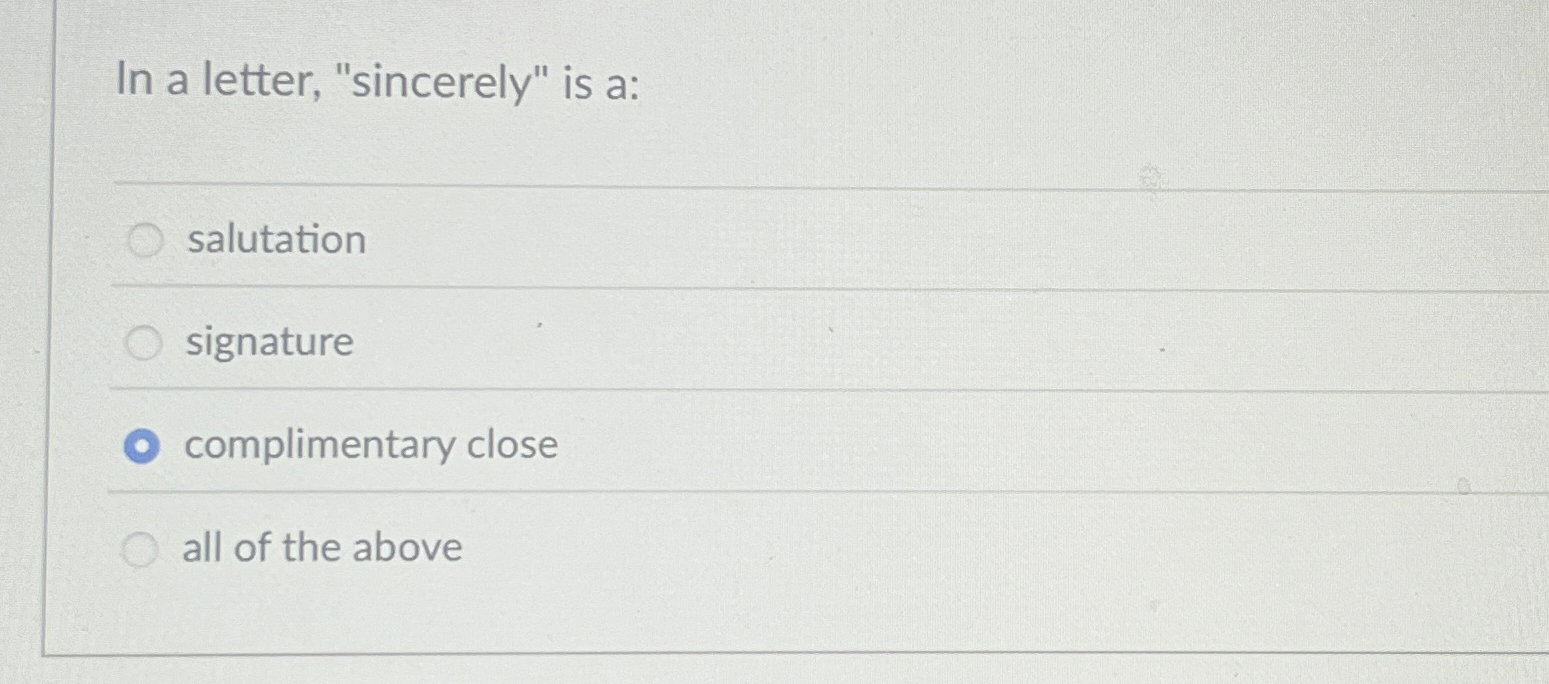 Solved In a letter, "sincerely" is | Chegg.com