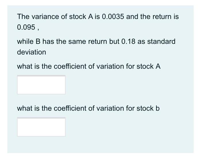 Solved The variance of stock A is 0.0035 and the return is | Chegg.com