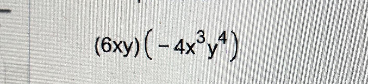 Solved (6xy)(-4x3y4) | Chegg.com