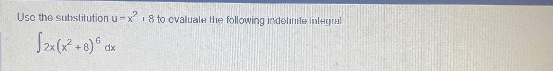 Solved Use the substitution u=x2+8 ﻿to evaluate the | Chegg.com