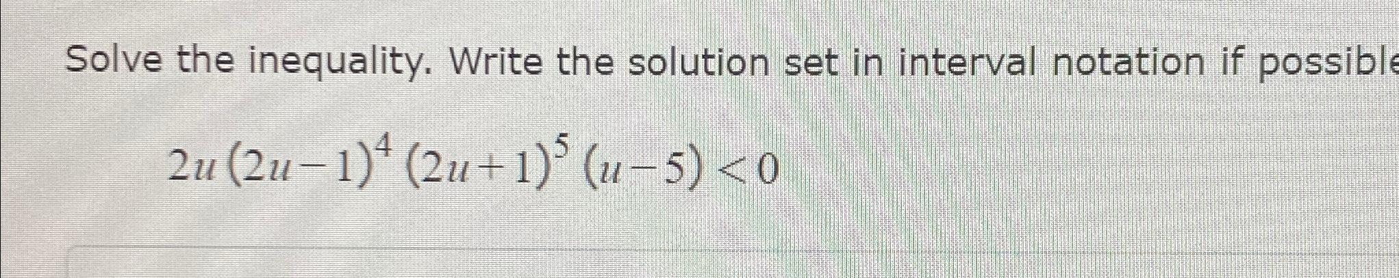Solved Solve the inequality. Write the solution set in | Chegg.com