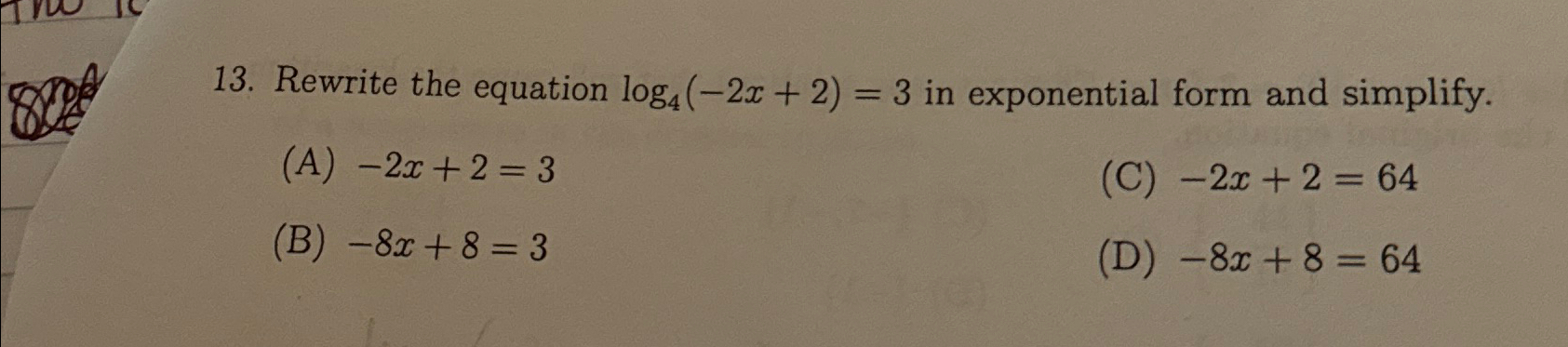Solved Rewrite the equation log4(-2x+2)=3 ﻿in exponential | Chegg.com