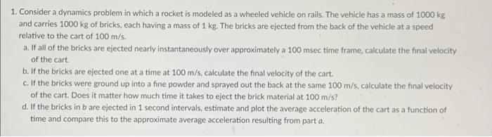 Solved 1. Consider a dynamics problem in which a rocket is | Chegg.com